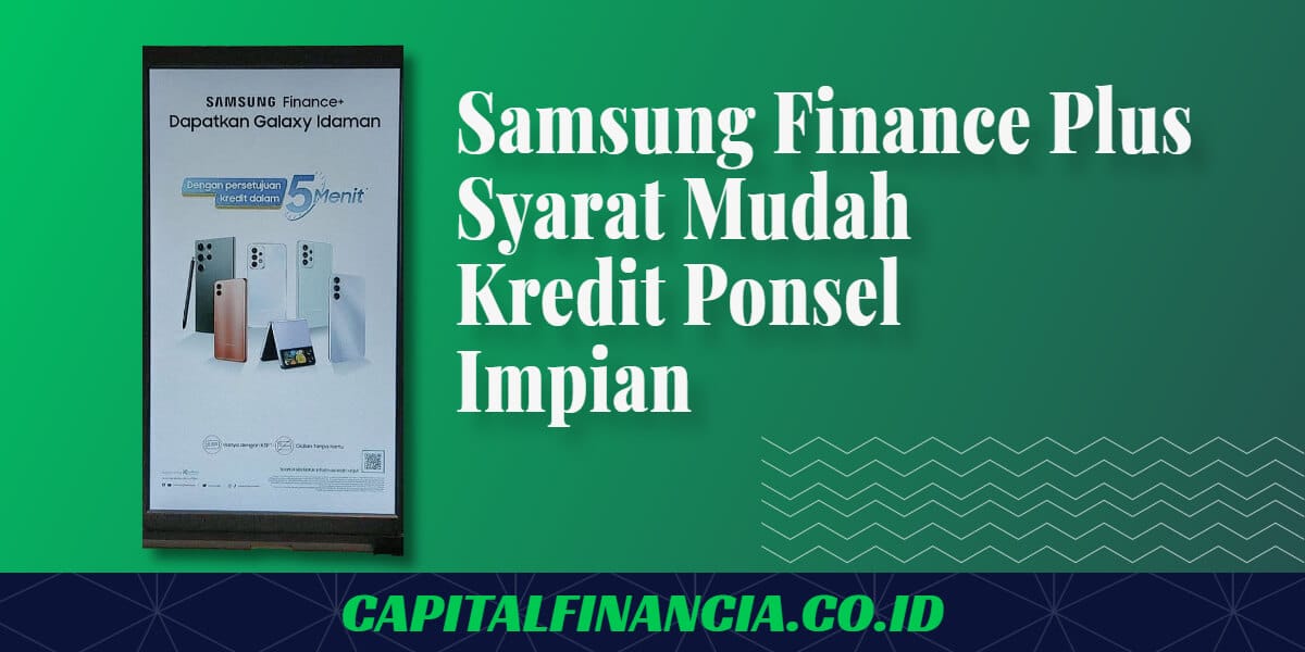 Samsung Finance Plus: Syarat Mudah Kredit Ponsel Impian