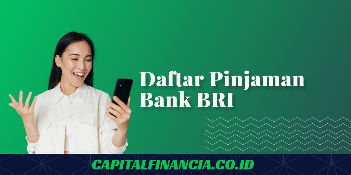 Pinjaman BRI 2025 : Jenis, Tabel Pinjaman & Tenor